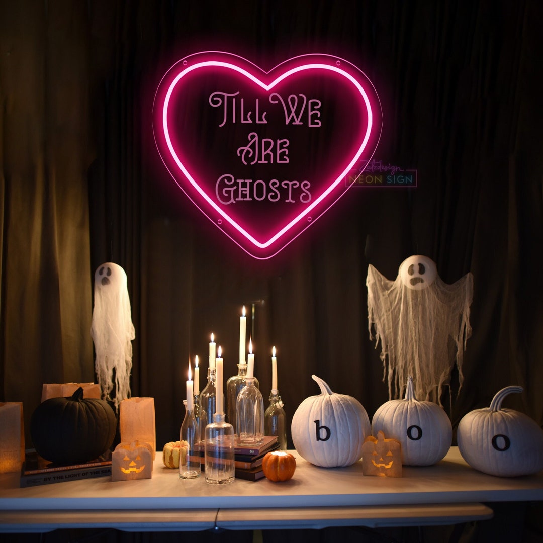 Til We Are Ghosts Neon Sign, Til We Are Ghosts Sign, USB Light up Sign ...