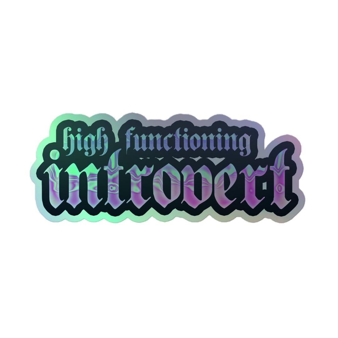 High Functioning Introvert | Holographic Sticker | Punk Art | Edgy ...