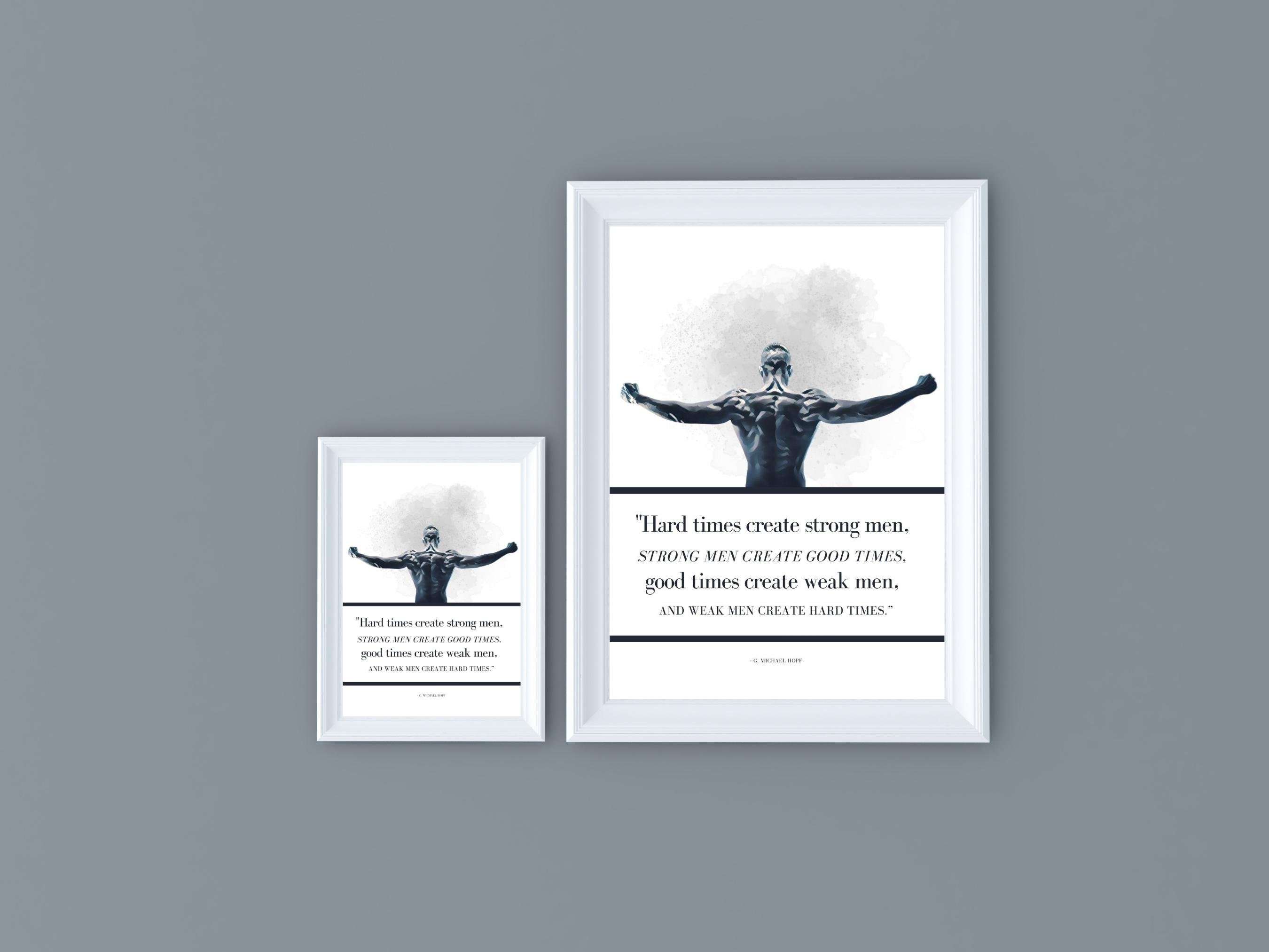 Hard Times Create Strong Men Quote, Quote Print, Cool Wall Art for Guys ...