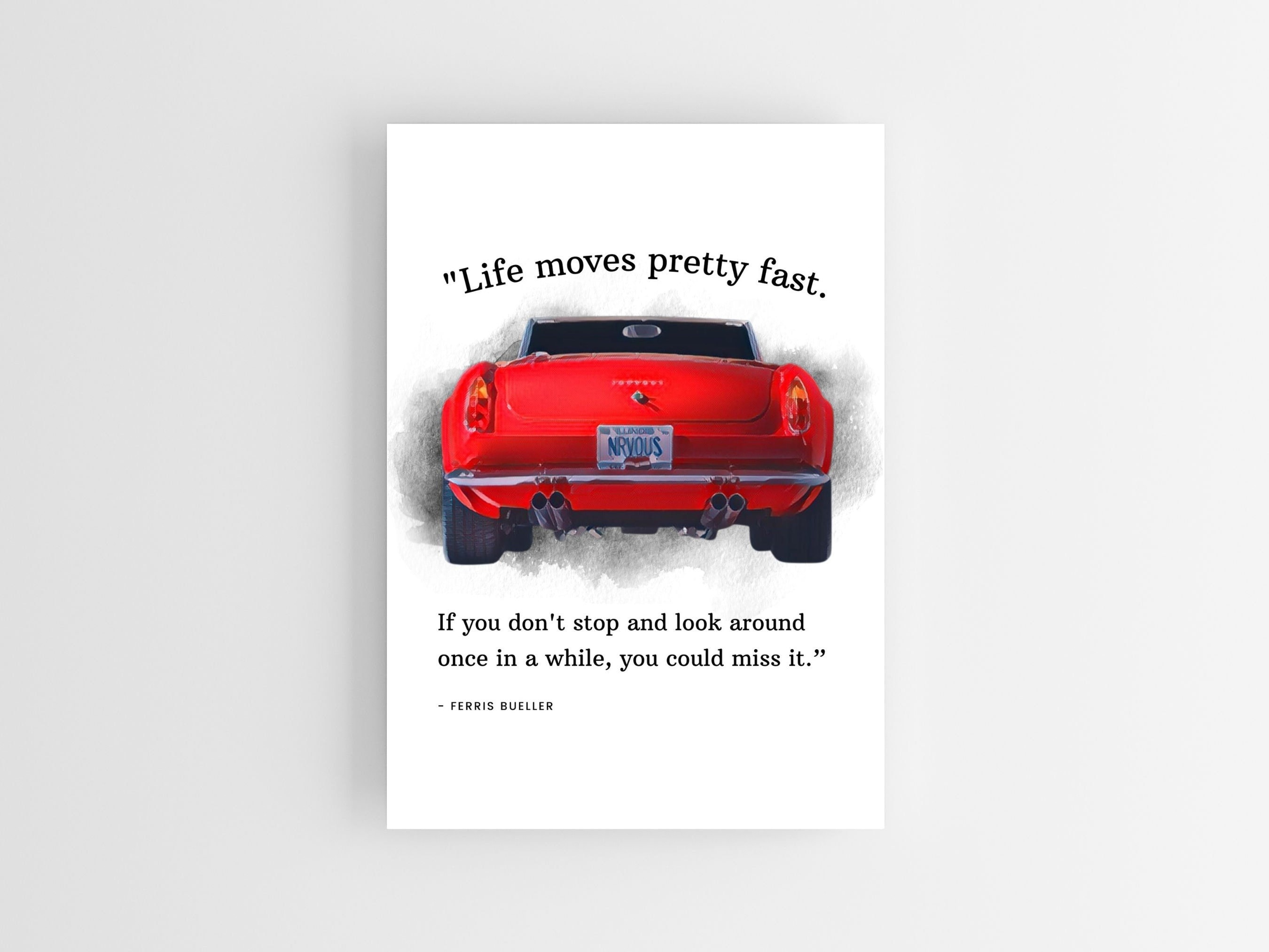 Life Moves Pretty Fast If You Don't Stop and Look Around Once in a ...