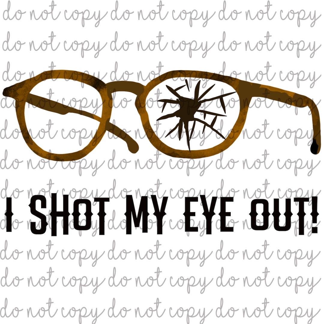 I Shot My Eye Out Christmas Story PNG - Etsy