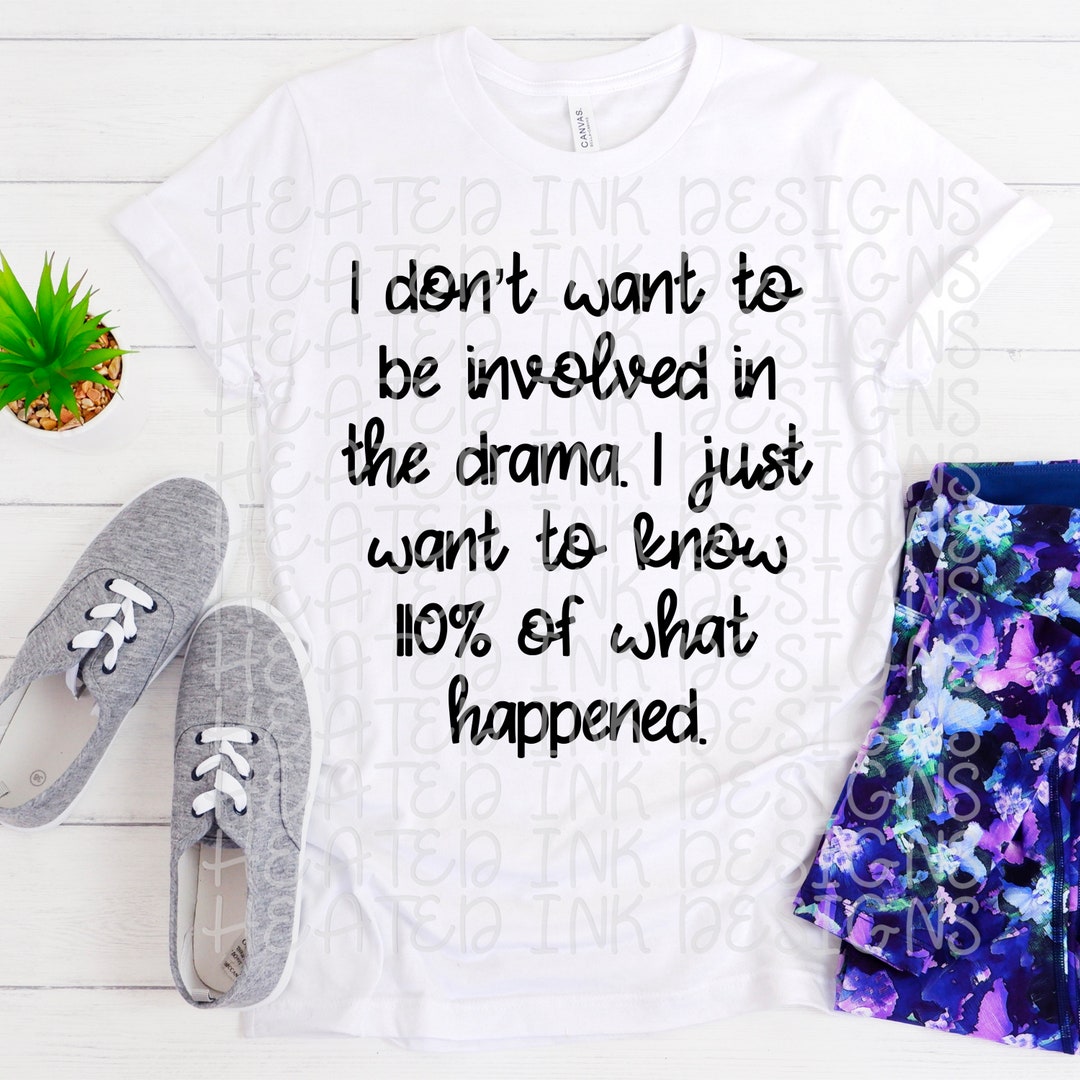 Don’t Want to Be Involved in Drama Saying PNG - DIGITAL DOWNLOAD - Etsy