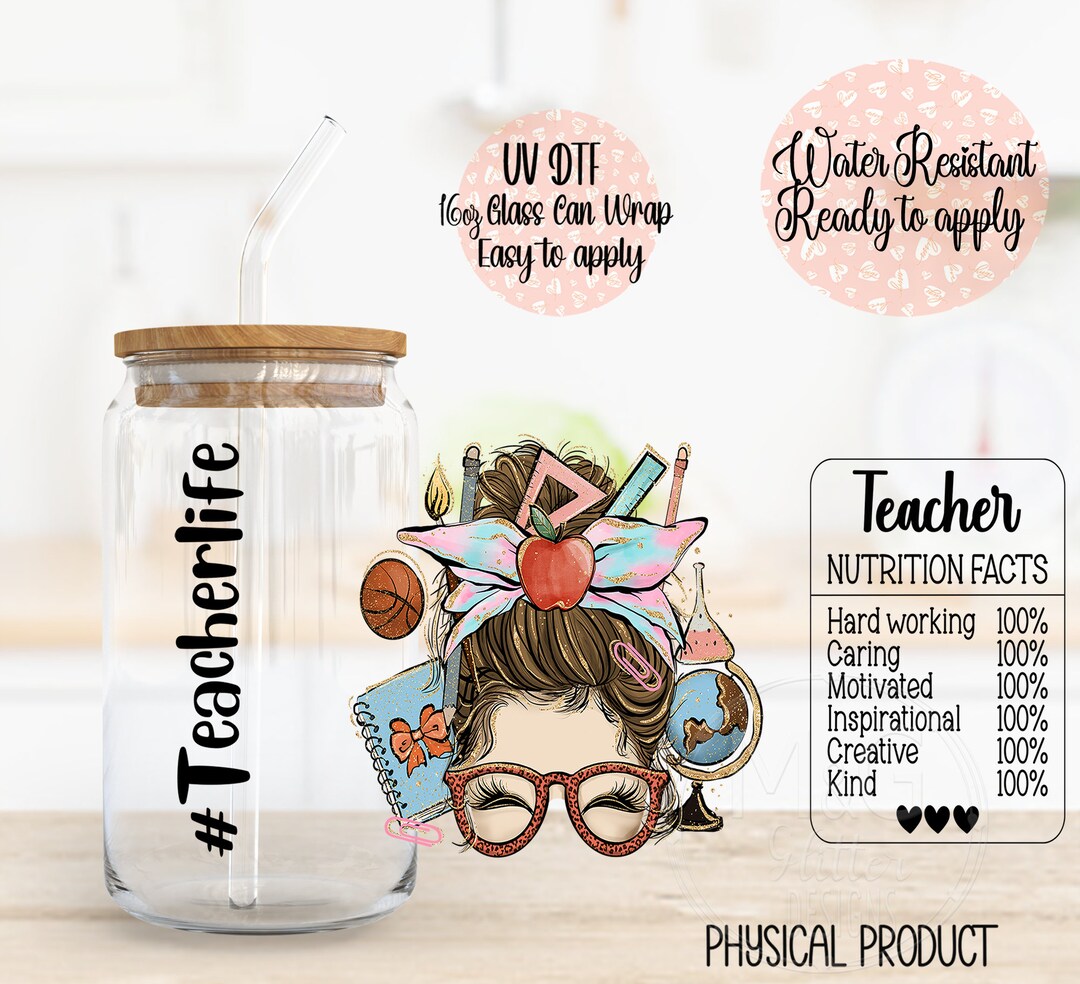 Teacher Life UVDTF 16oz Glass Can Wrap, Teacher UVDTF Transfer, Ready ...