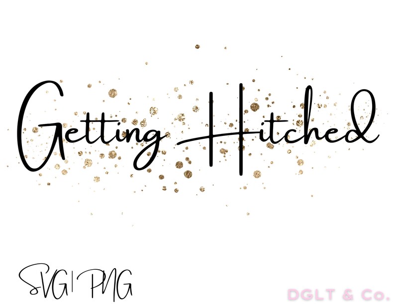 Getting Hitched Svg Png Gold Svg Png Getting Hitched With - Etsy New ...