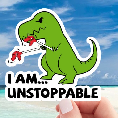 I Am Unstoppable T-rex Sticker Laptop Sticker Water Bottle - Etsy