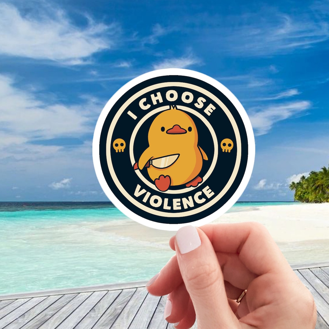 I CHOOSE VIOLENCE Duck Sticker, Dark Humor Stickers, Kawaii Duck Meme ...