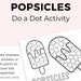 Popsicles Dot Marker Activity, Do a Dot Printables for Kids, Preschool ...