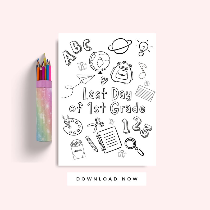 Last Day of 1st Grade Coloring Page, First Grade End of School Activity ...