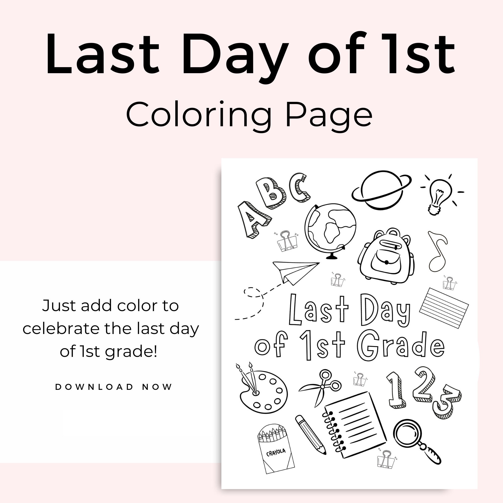 Last Day of 1st Grade Coloring Page, First Grade End of School Activity ...