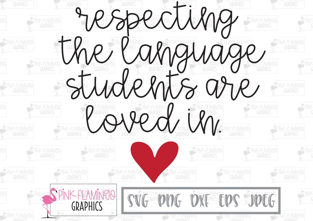 Respecting the Language Students Are Loved in Cut File, El Teacher Svg ...