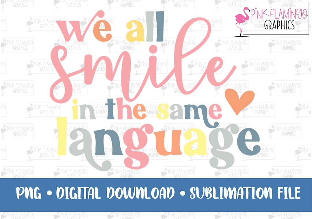 We All Smile in the Same Language PNG File, We All Smile in the Same ...