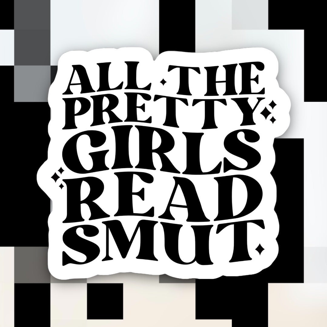 All the Pretty Girls Read Smut Sticker Books Sticker for - Etsy