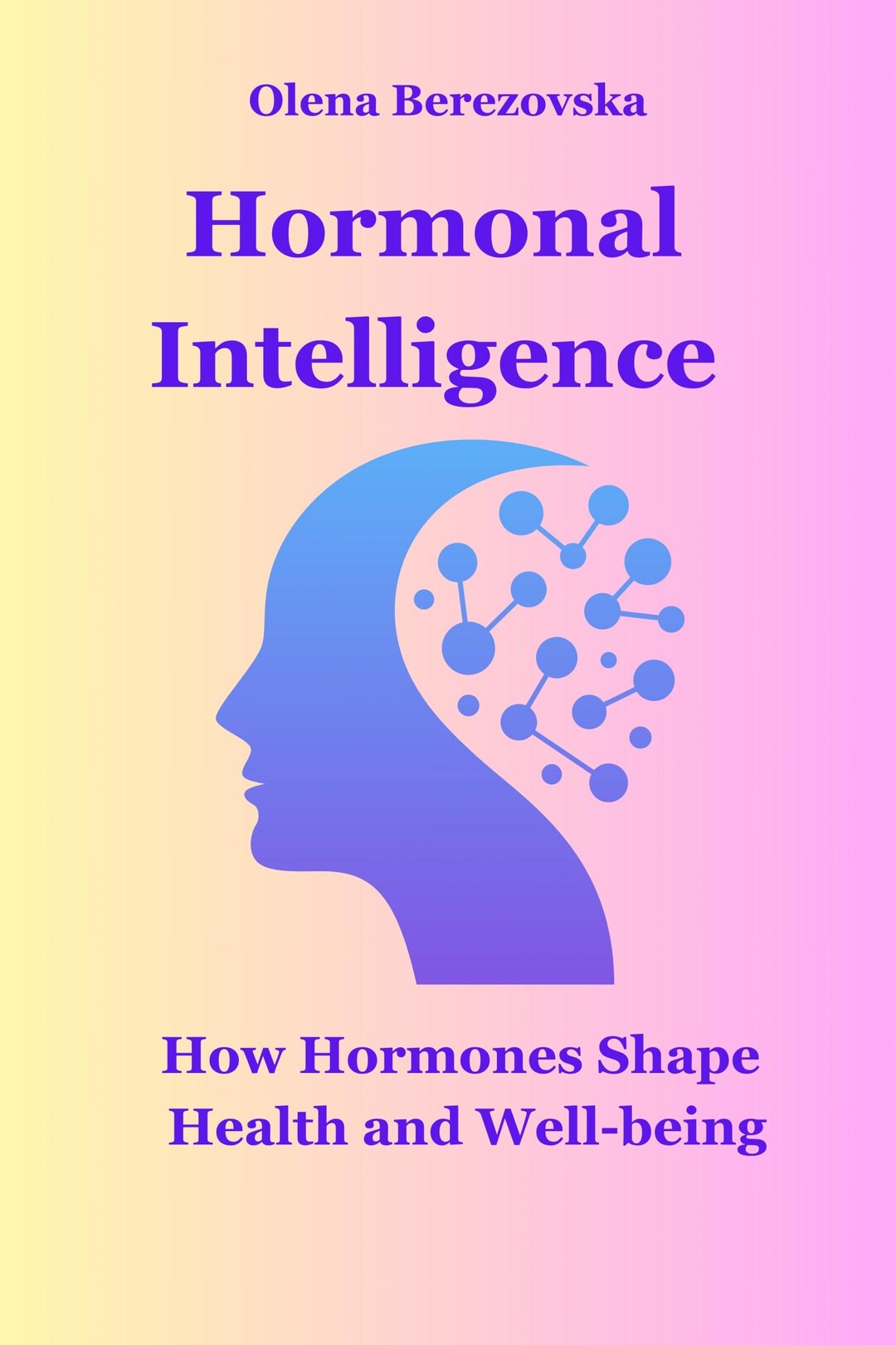 Hormonal Intelligence: How Hormones Shape Health and Well-being (ebook ...