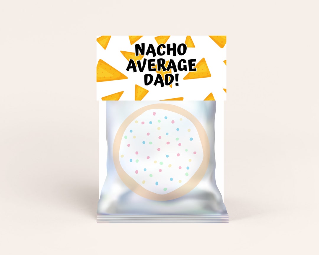 Nacho Average Dad! Treat Topper – 3”, 4”, & 5” | Printable Treat Topper ...