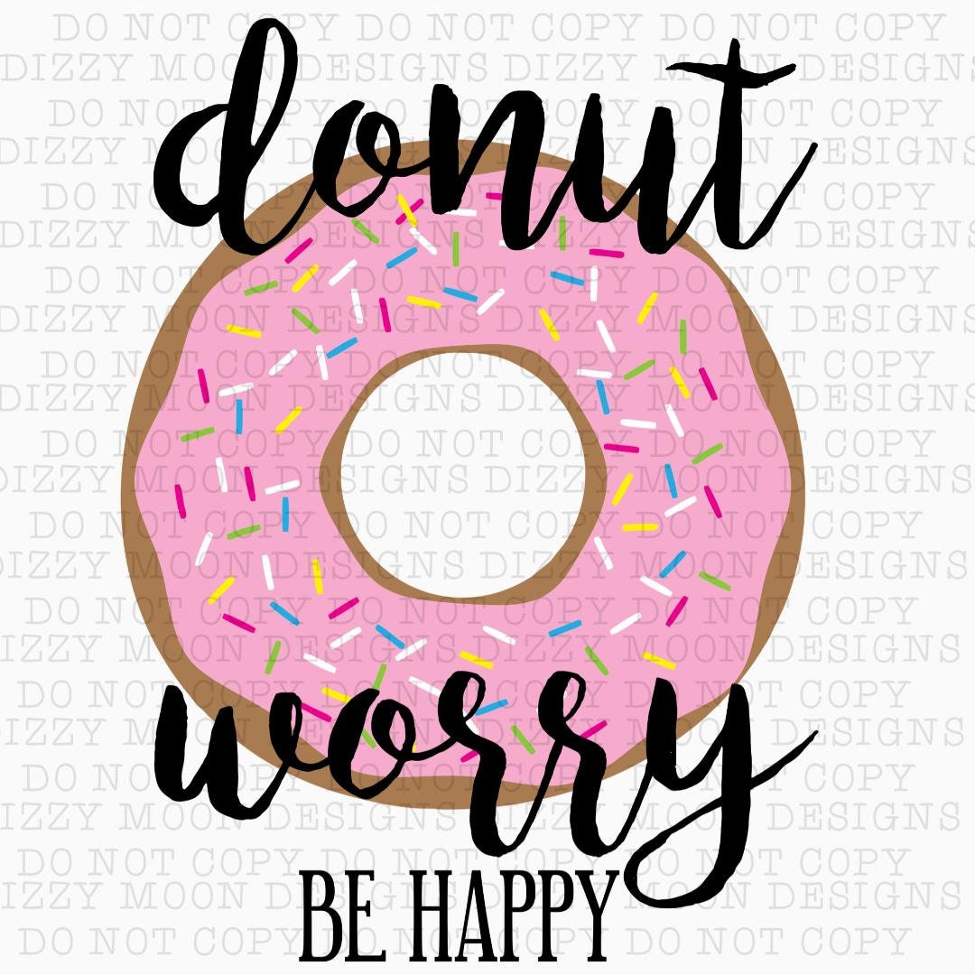 Donut Worry Be Happy | Png | Digital Download | Sublimation | Designs ...