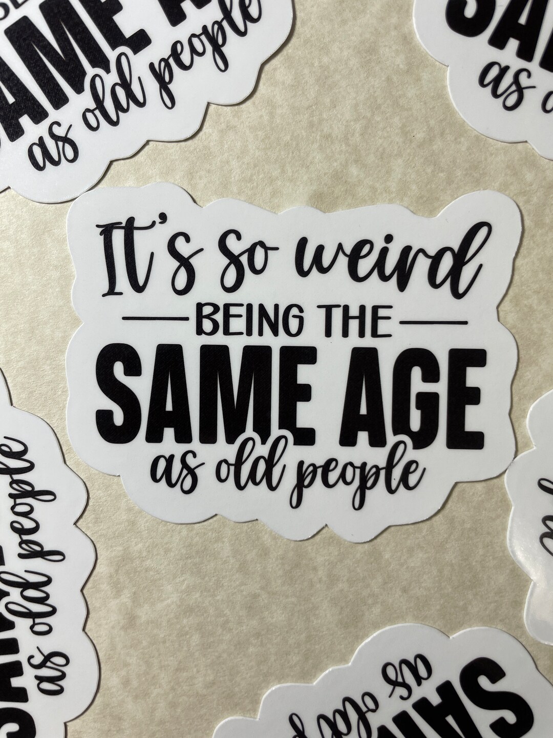 It's so Weird Being the Same Age as Old People Sticker - Etsy