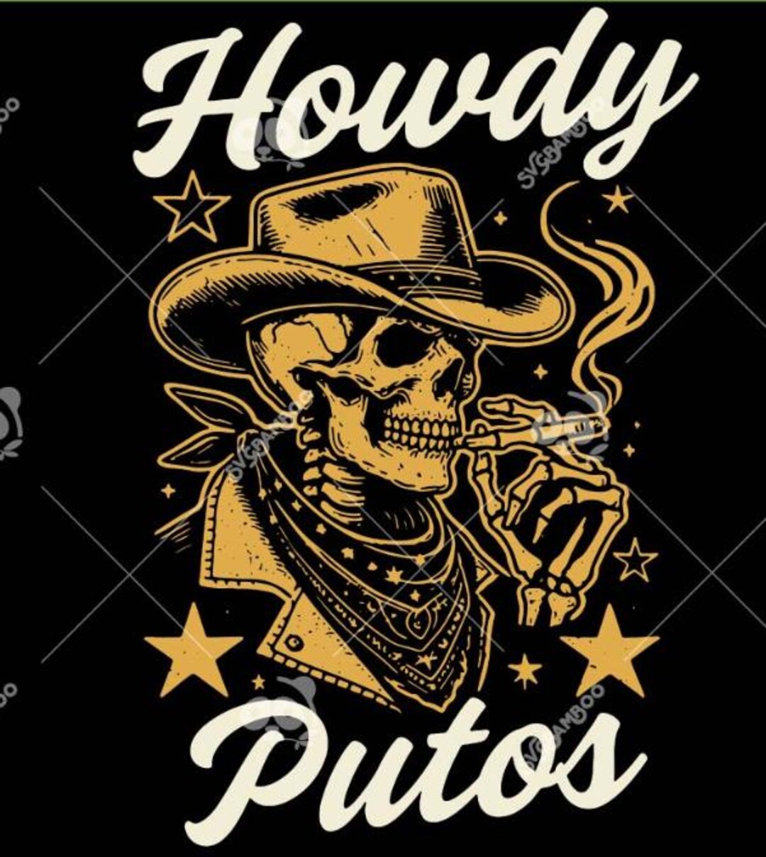 Howdy Putos Svg Png, Smoking Skeleton Cowboy Svg, Outlaw Western Humor ...