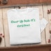 Cheer up Dude It's Christmas Sweatshirt, Funny Christmas Sweater ...