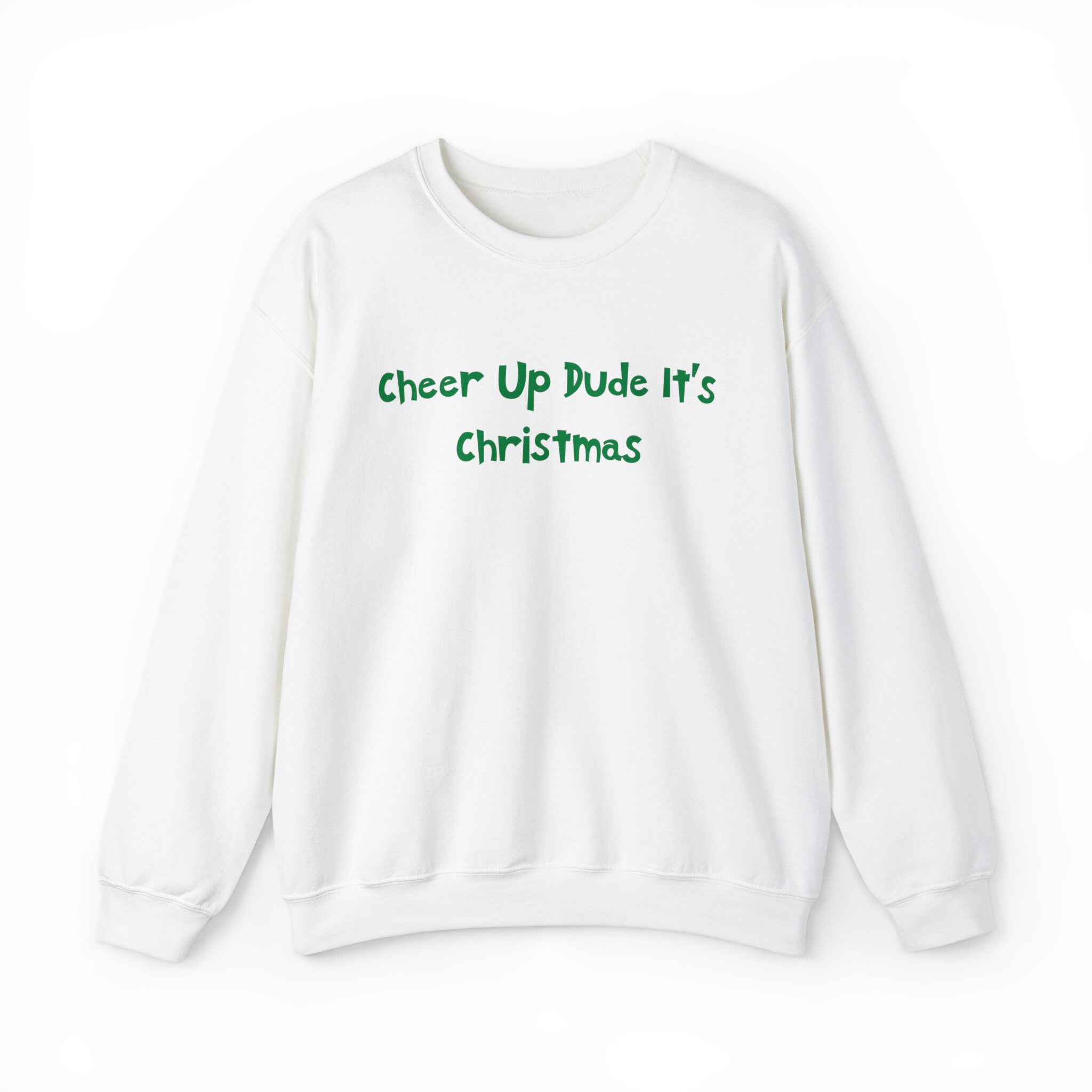 Cheer up Dude It's Christmas Sweatshirt, Funny Christmas Sweater ...