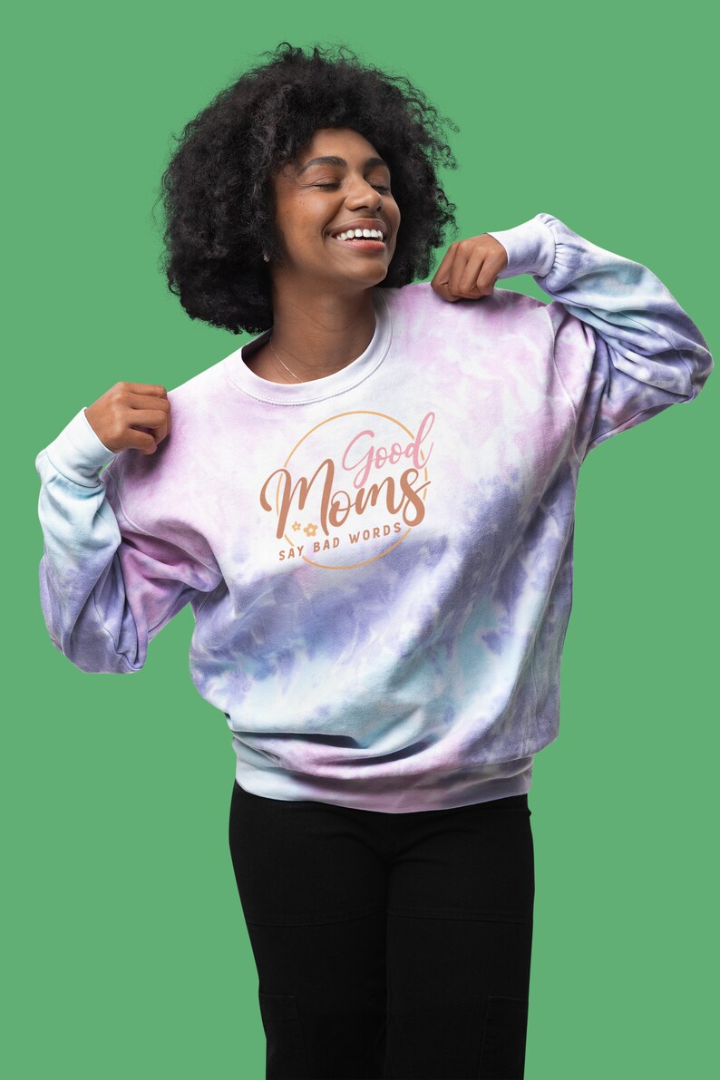 Good Moms Say Bad Words Sweater Funny Mom Tie Dye Sweatshirt Funny Gift ...