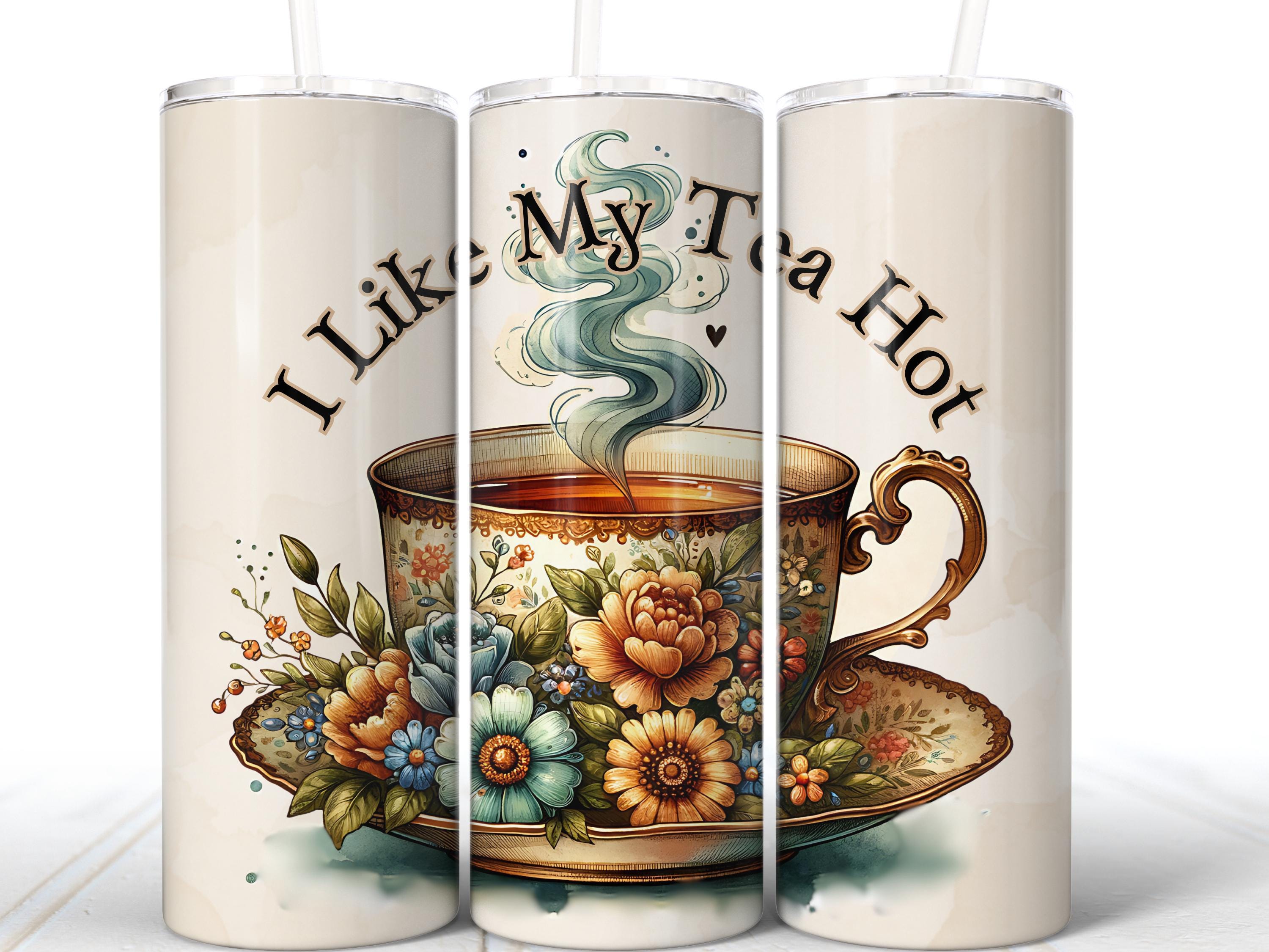I Like My Tea Hot Tumbler Wrap PNG Sarcastic Tea Gossip Tumbler Wrap ...