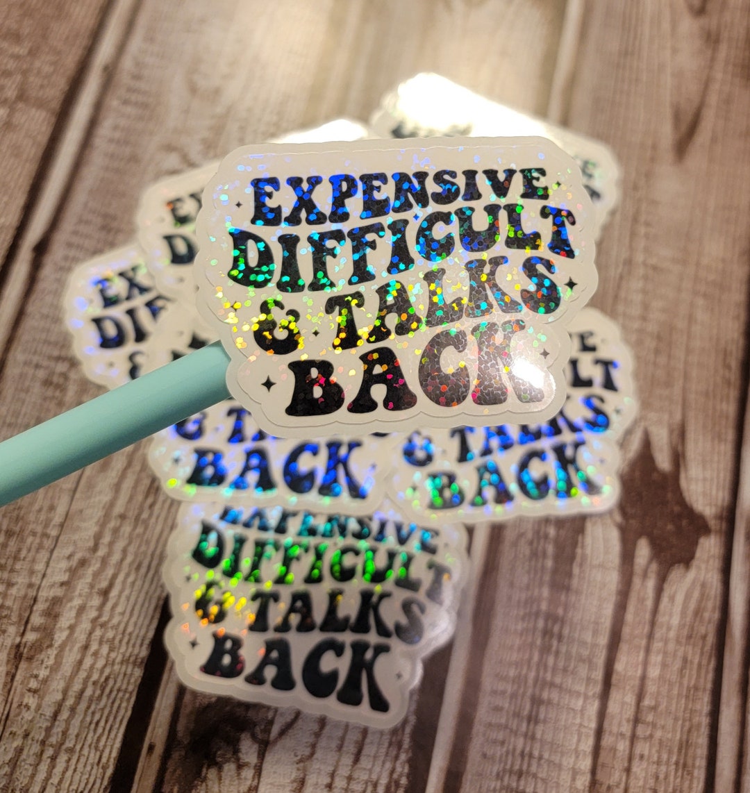 Holographic Expensive Difficult and Talks Back Sticker, Funny Sticker ...