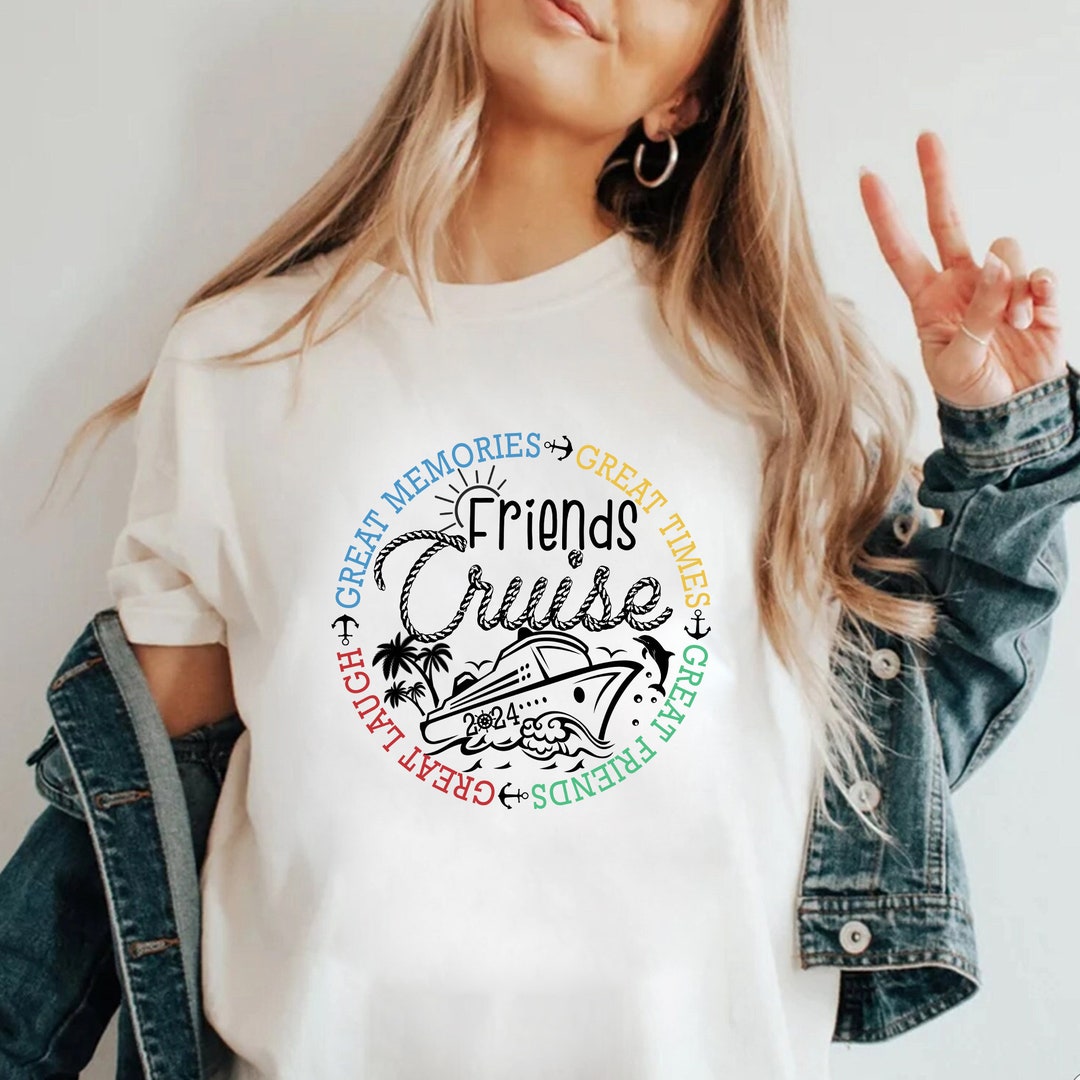 Friends Cruise Shirt, Great Friends Great Times Tshirt, Friends ...
