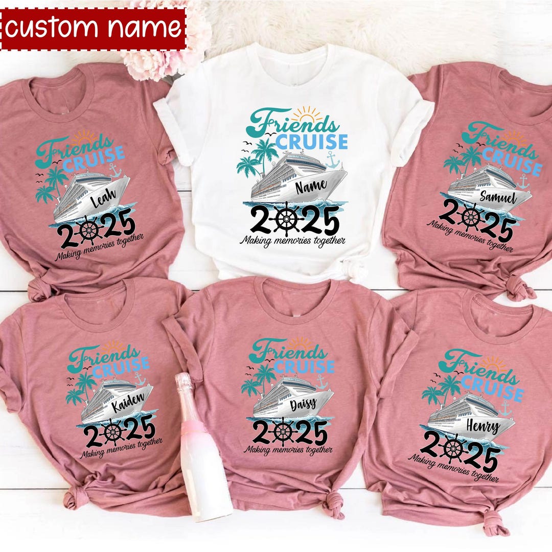 Personalized Friends Cruise 2025 Making Memories Together Shirt ...
