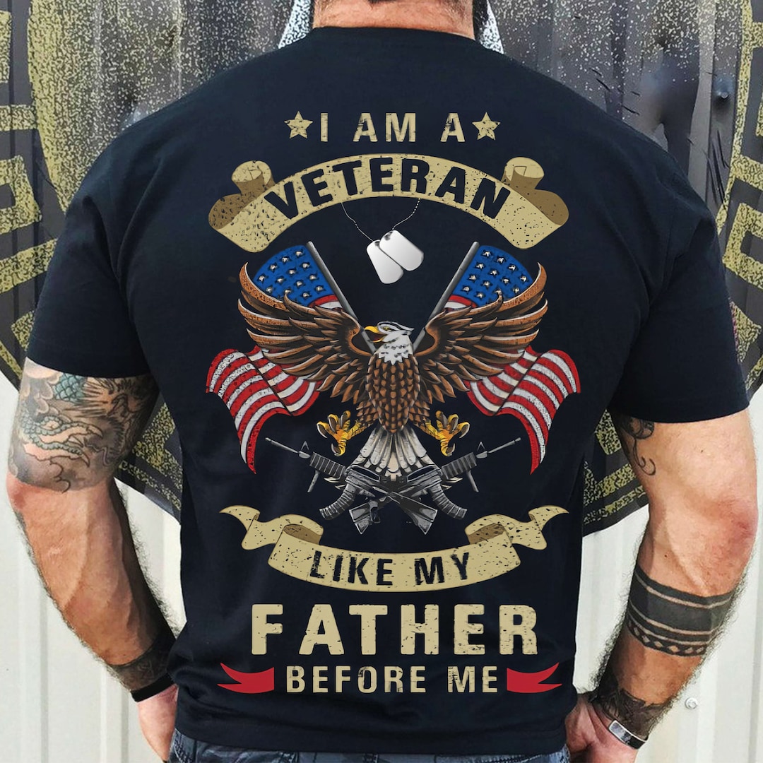 I Am A Veteran Like My Father Before Me Shirt, Eagle Flag US Veteran ...