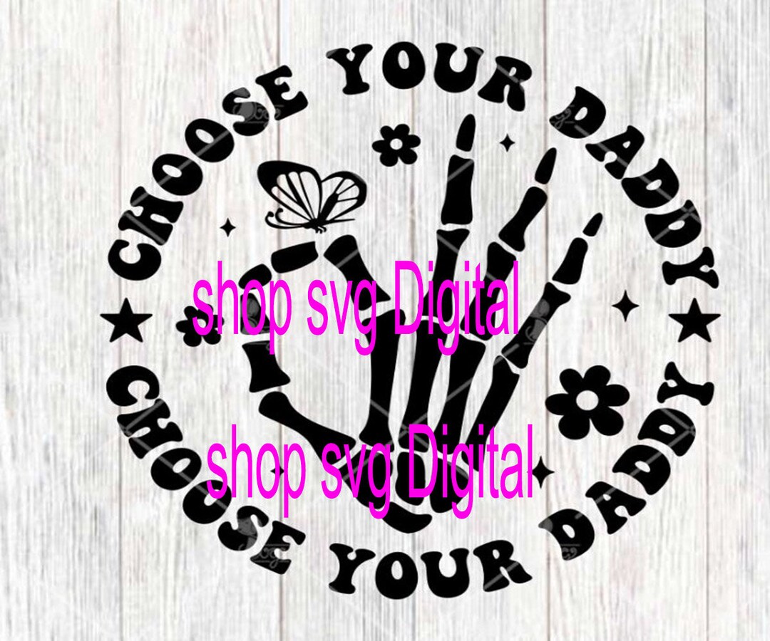 Choose Your Daddy Skeleton Hand Svg, Skeleton Fathers Day Svg - Etsy