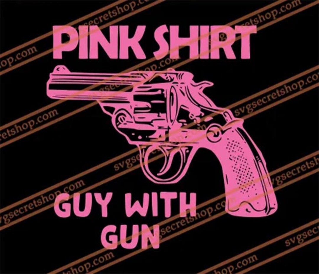 Pink Shirt Gun With Gun Svg - Etsy