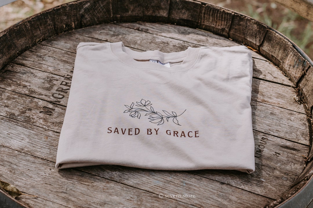 SAVED BY GRACE Shirt Christian Apparel Faith Based Apparel Keepsakes ...