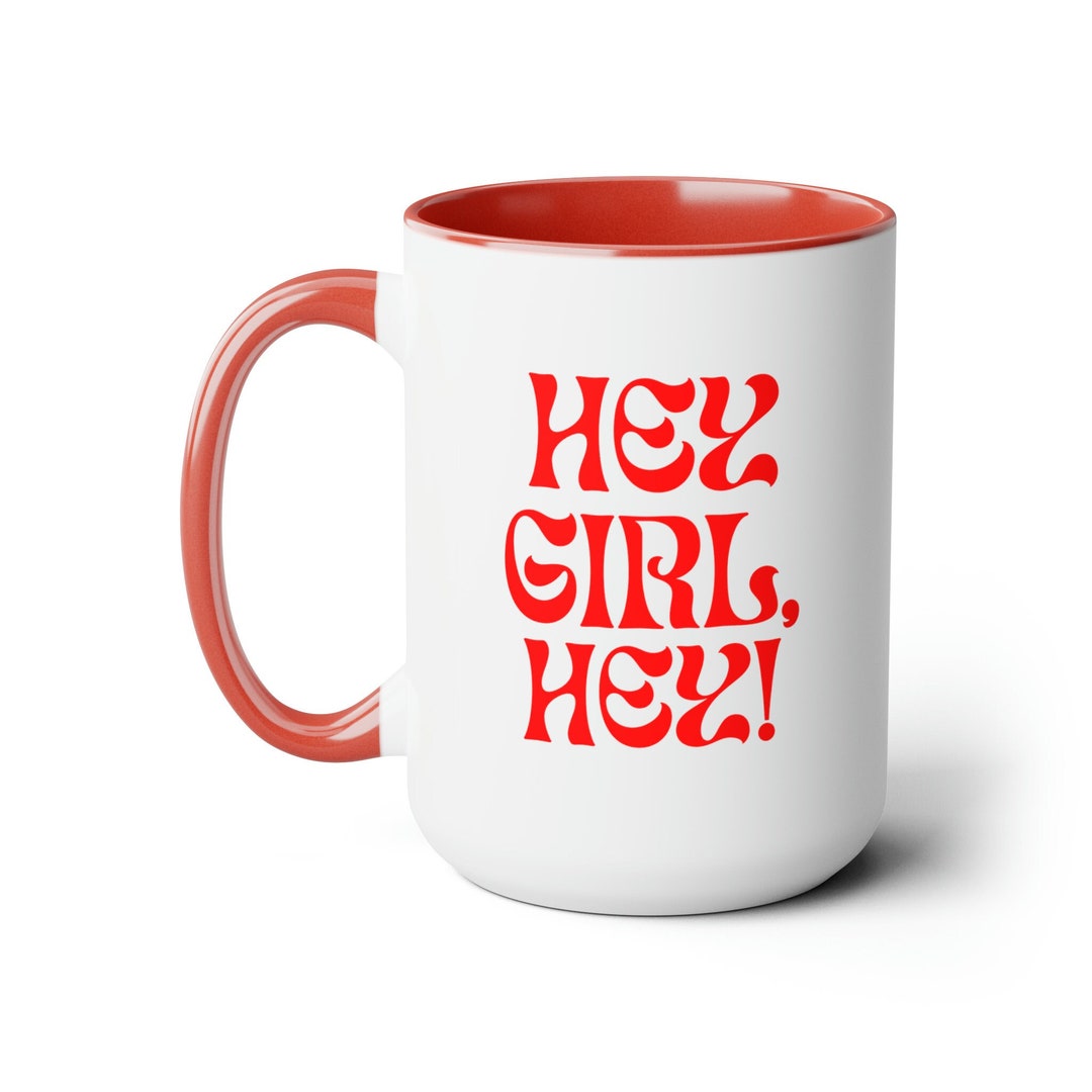 Hey Girl, Hey! | Two-tone Coffee Mugs, 15oz | Girlfriends | Hostess ...