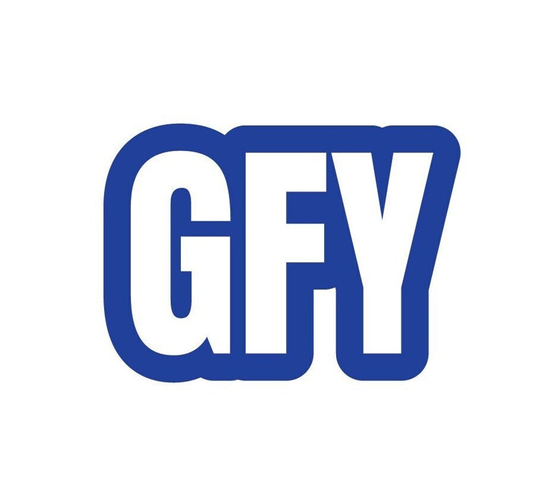 GFY Sticker for Laptop, Water Bottle, Phone, Hard Hat, Toolbox High ...