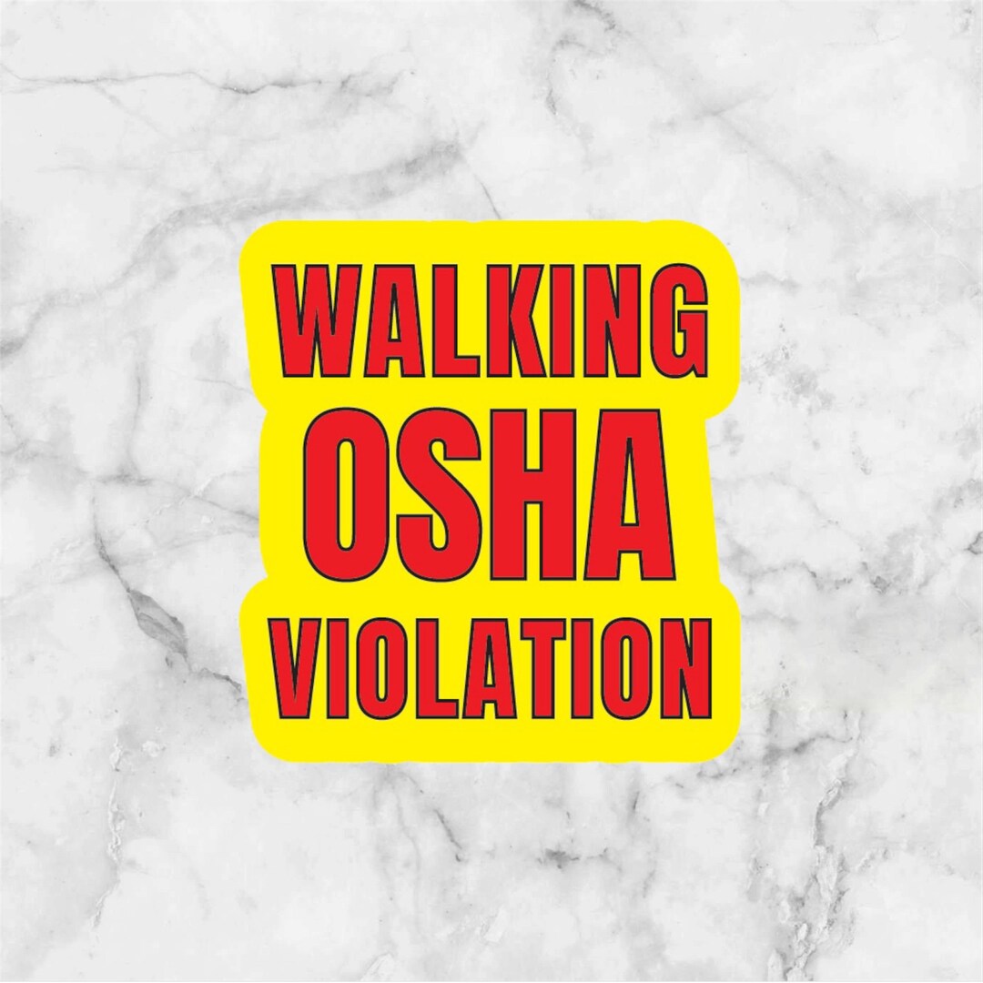 Walking OSHA Violation | Sticker for Laptop, Water Bottle, Phone, Hard ...