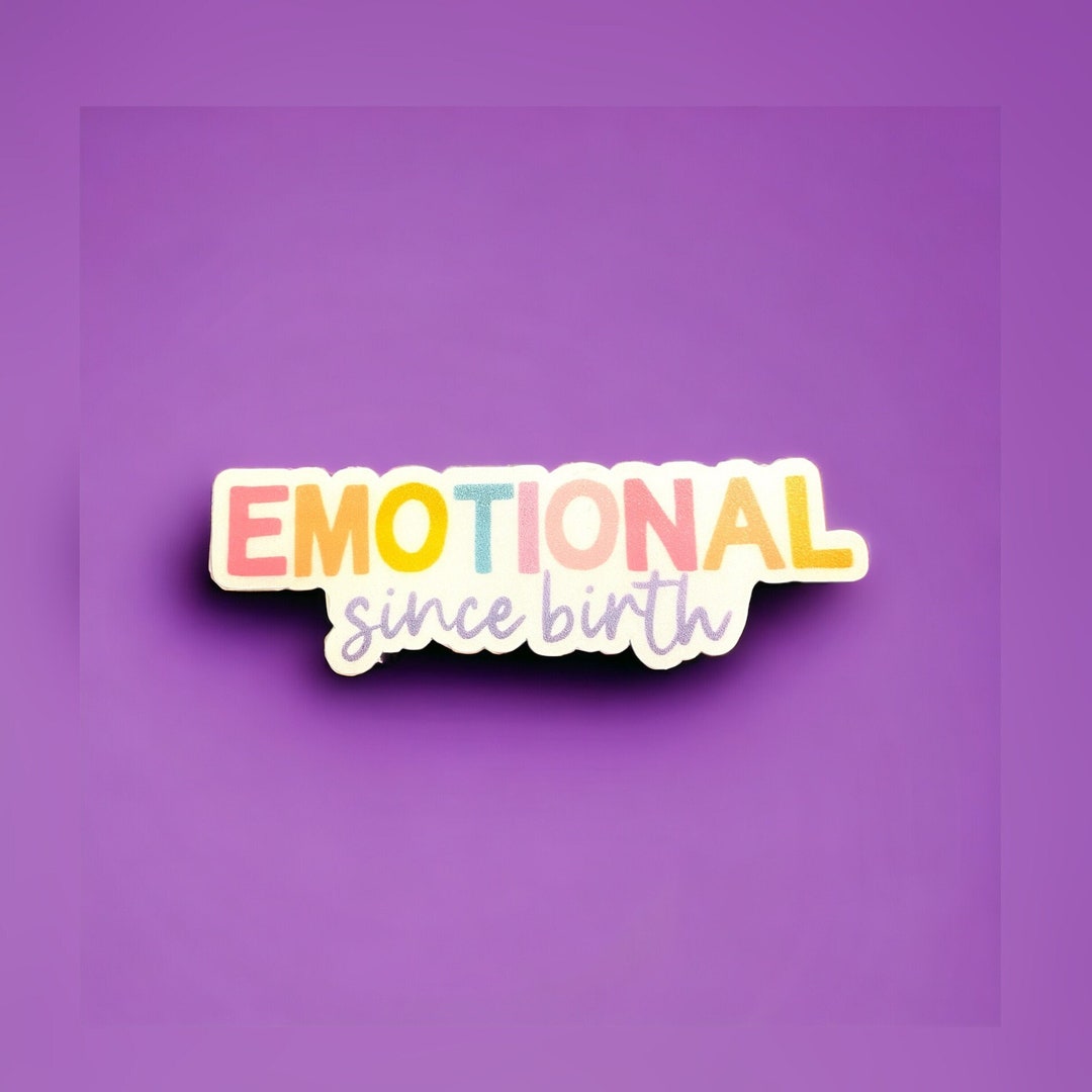 Emotional Since Birth Vinyl Sticker, Self Love, Vinyl Sticker, Positive ...