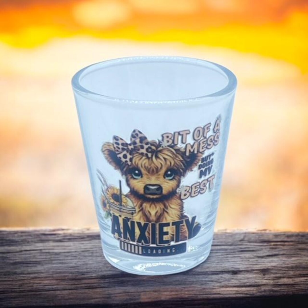 Bit of a Mess but Doing My Best, Anxiety Loading Higland Cow Shot Glass ...