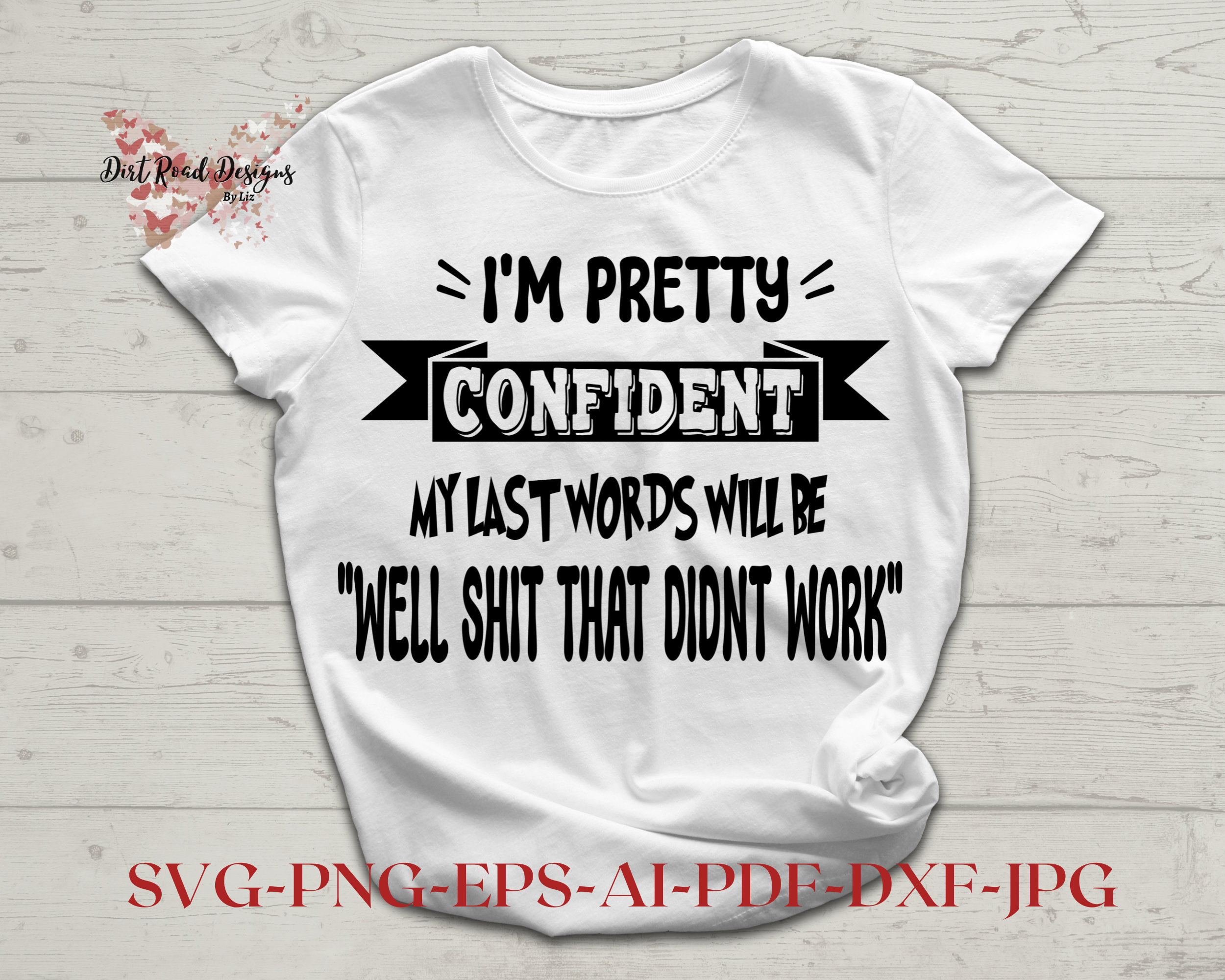 I'm Pretty Sure My Last Words SVG, T Shirt Sarcastic Saying , Snarky ...
