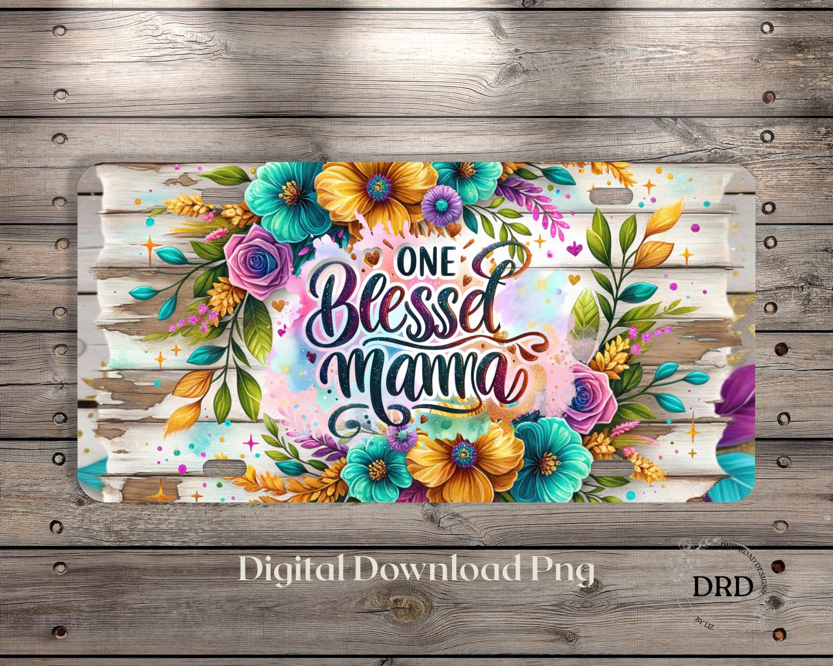 One Blessed Mama License Plate PNG, Rustic Floral License Plate ...