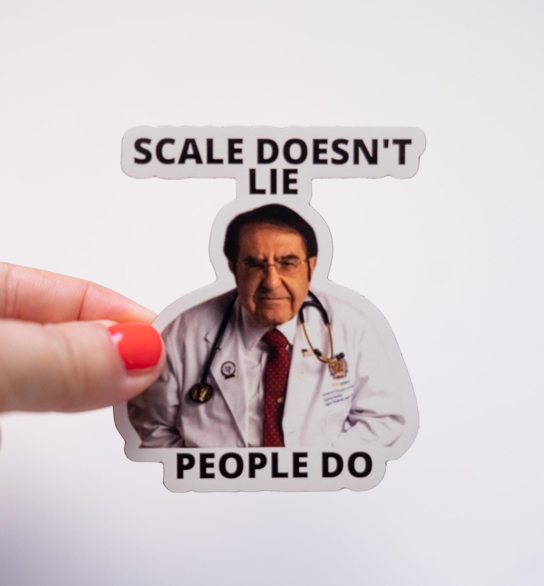 Dr. Nowzaradan Waterproof Magnet scale Doesnt Lie, People Do Funny ...