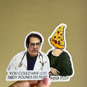 Two Stickers Pack Dr. Nowzaradan Meme You Could Have Lost Tirdy Pounds ...