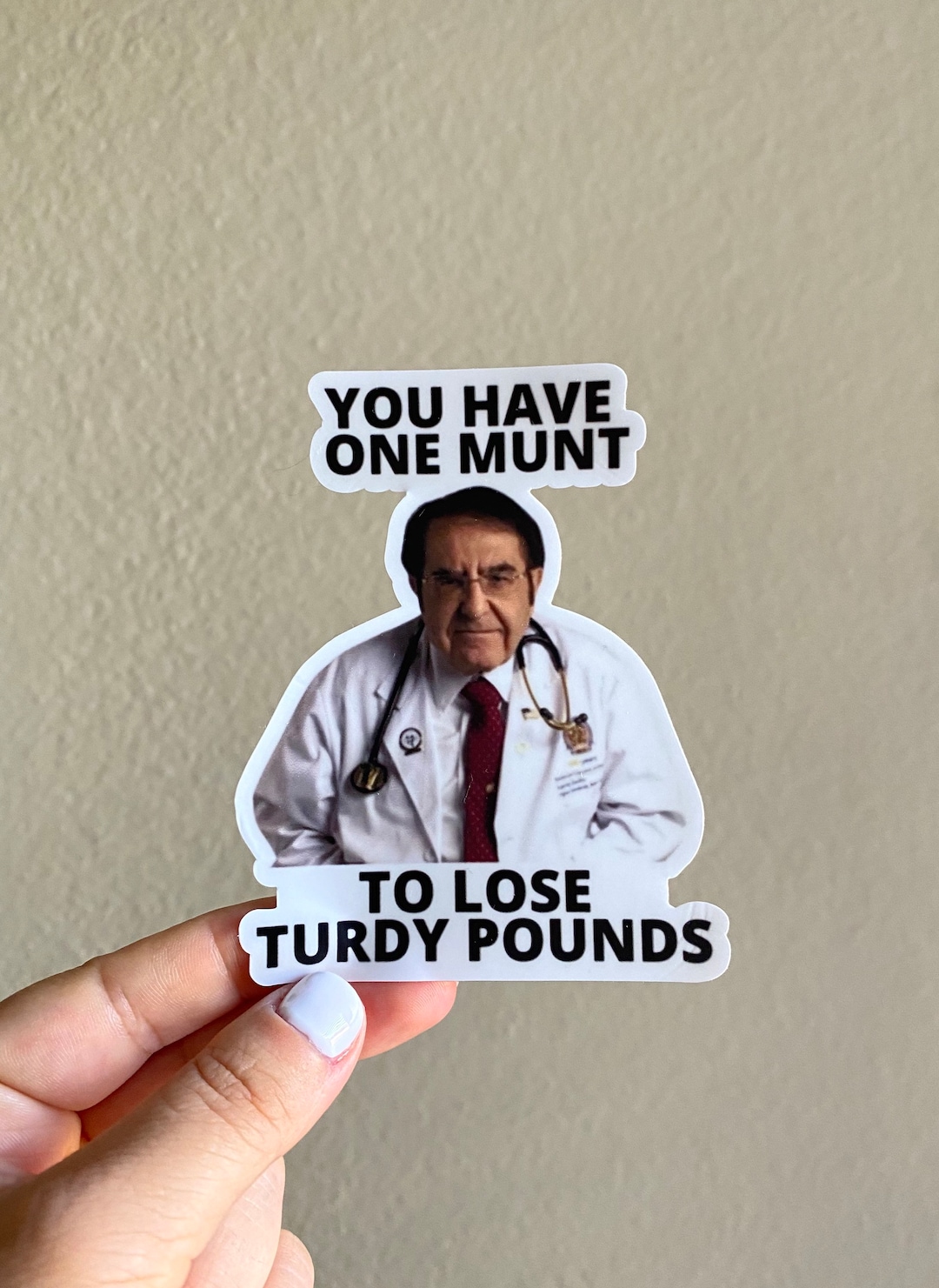 Dr. Nowzaradan Meme Sticker You Have One Munt to Lose Turdy Pounds ...