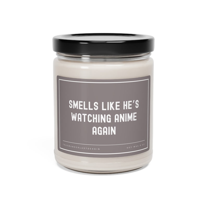 Smells Like He's Watching Anime Again Candle Gift, Anime Theme Gift ...