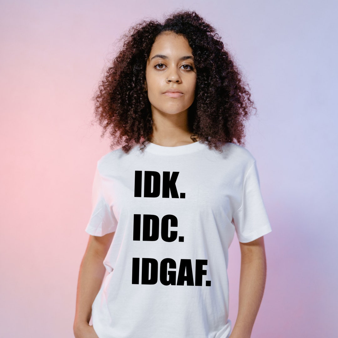 Idk Idc Idgaf Digital Download SVG, PNG, DXF, Eps Cut Files - Etsy