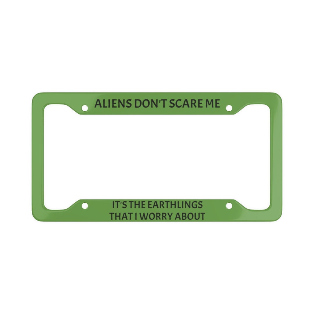 ALIENS DON'T SCARE License Plate Frame Green - Etsy