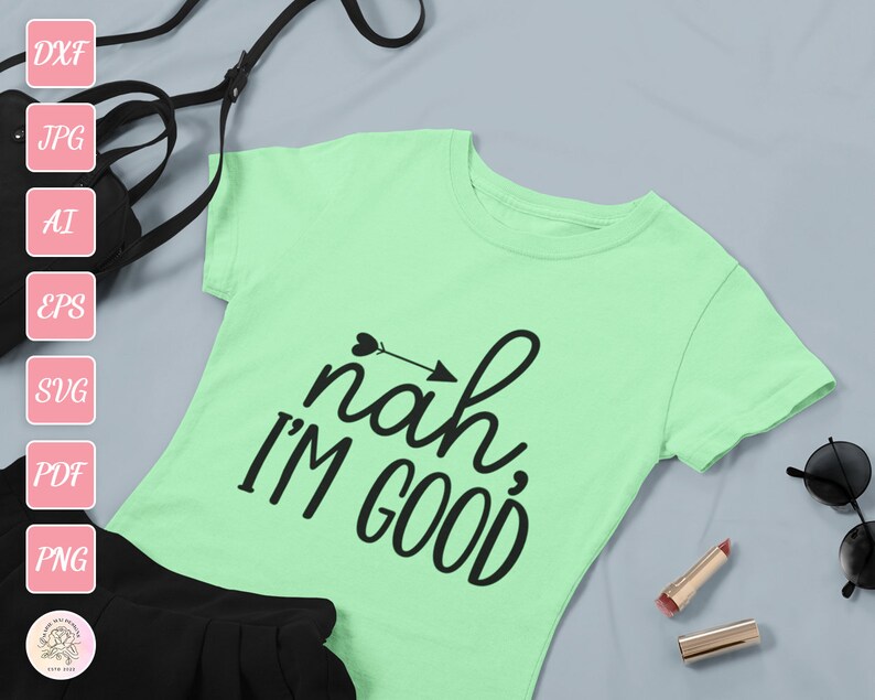 Nah I'm Good Svg Funny Svg Sarcastic Svg SVG PNG - Etsy