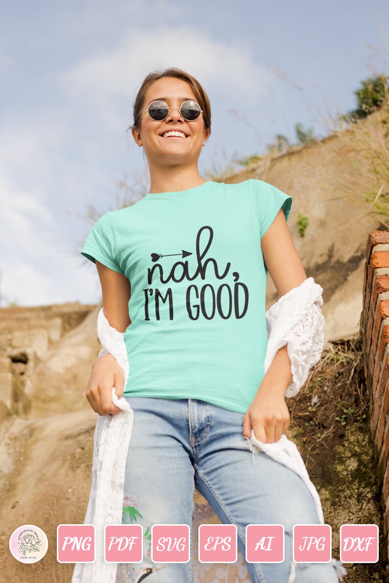 Nah I'm Good Svg Funny Svg Sarcastic Svg SVG PNG - Etsy