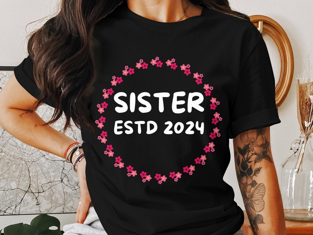 Sister Estd 2024 Unisex Jersey Tee A Timeless Bond in Every Stitch,big ...