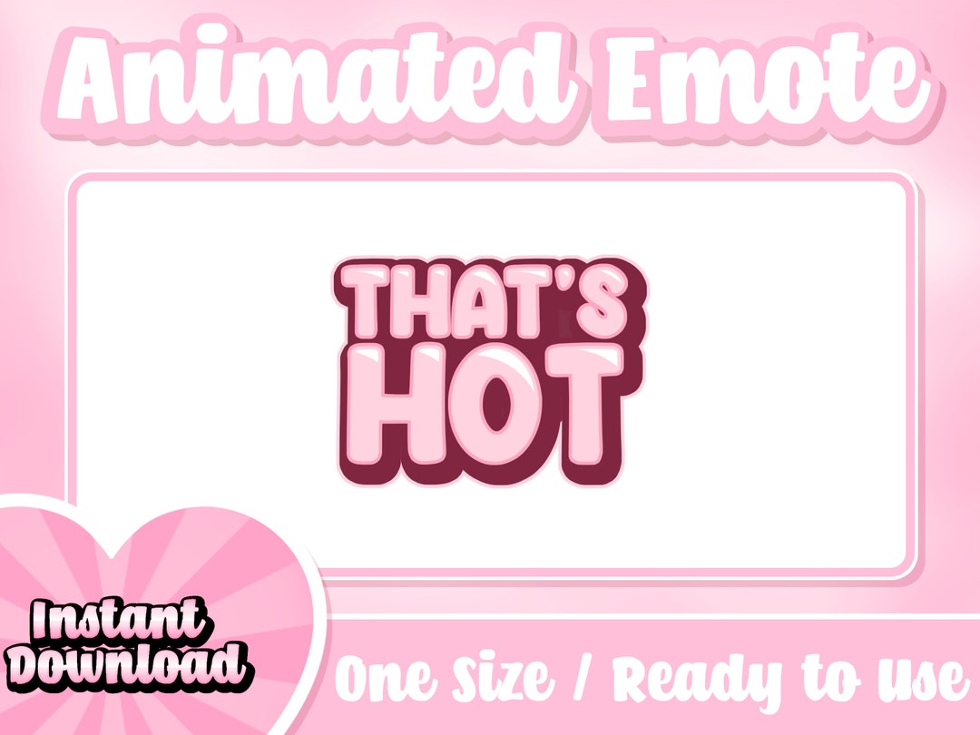 Thats Hot Animated Twitch Emote Comes With Static Emote Text Emotes Twitch Emotes