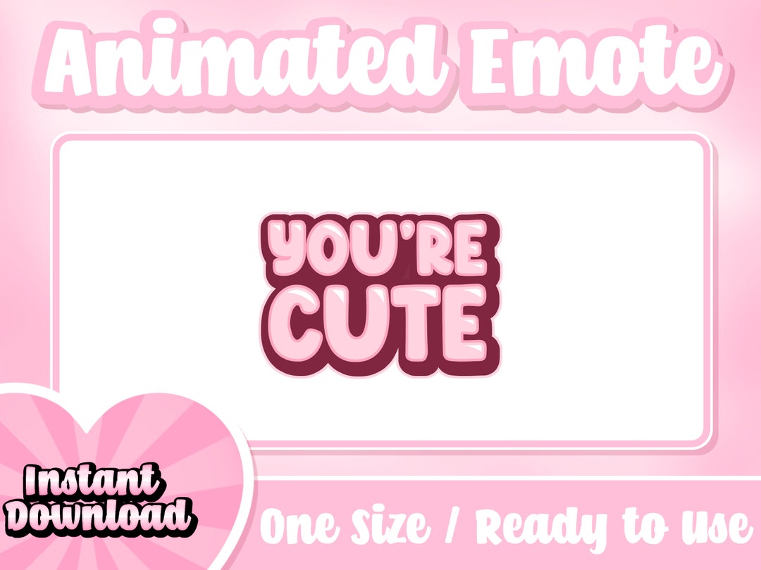 You're Cute Animated Twitch Emote | Comes With Static Emote | Text ...